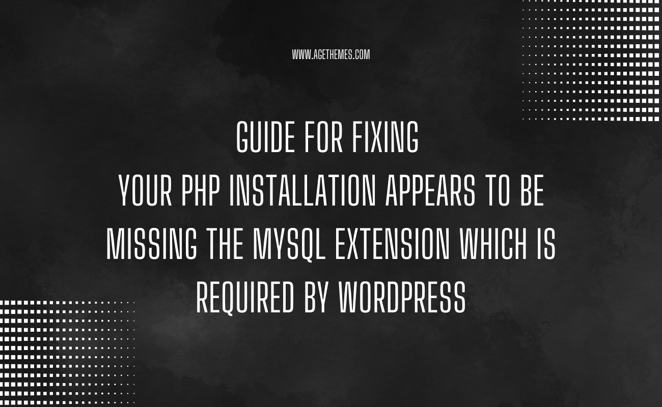 Guide For Fixing Your Php Installation Appears To Be Missing The Mysql Extension Which Is